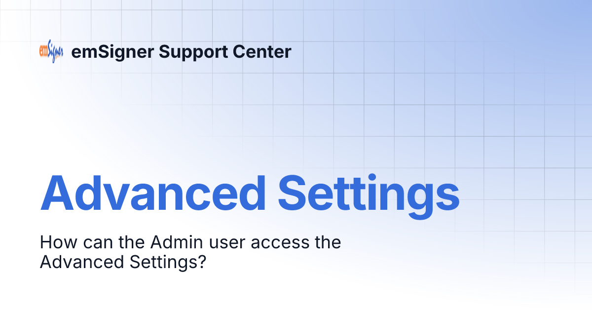 Advanced Settings | emSigner Support Center