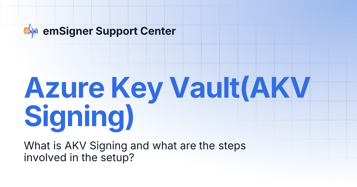 Azure Key Vault(AKV Signing) | emSigner Support Center