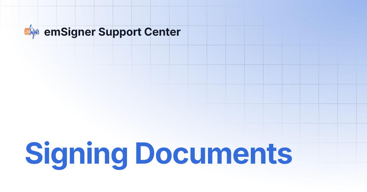 Signing Documents | emSigner Support Center