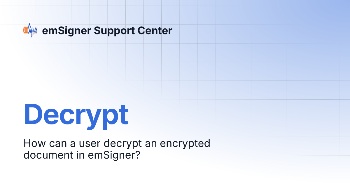 Decrypt | emSigner Support Center
