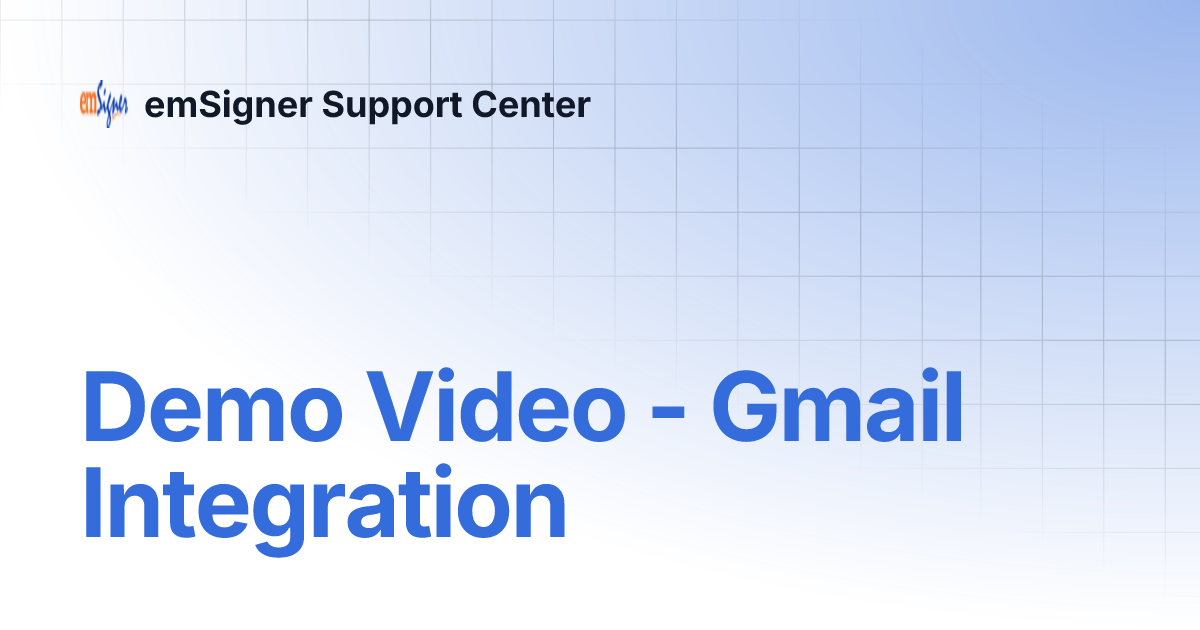 Demo Video - Gmail Integration | emSigner Support Center
