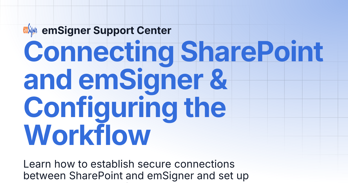 Connecting SharePoint and emSigner & Configuring the Workflow ...