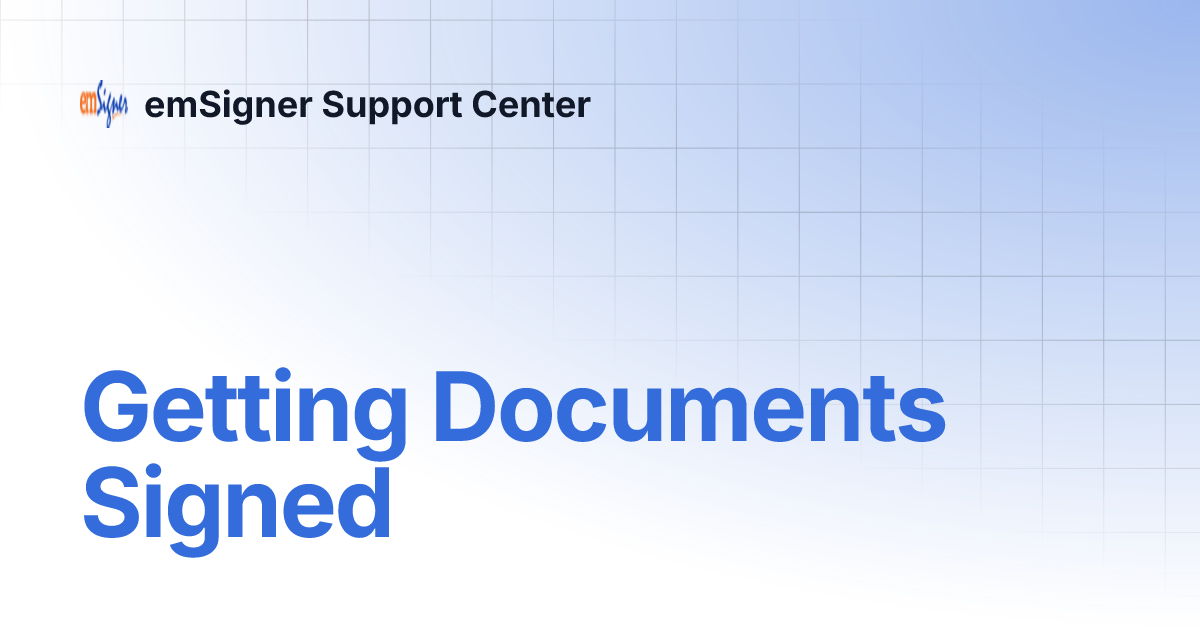 Getting Documents Signed | emSigner Support Center