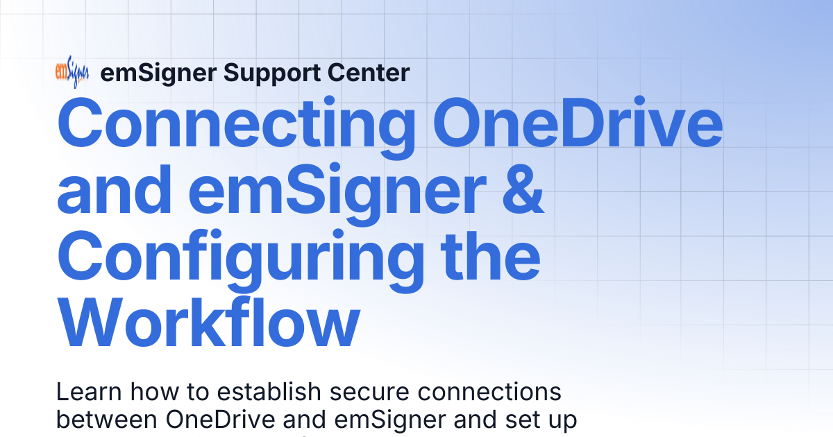 Connecting OneDrive and emSigner & Configuring the Workflow | emSigner ...