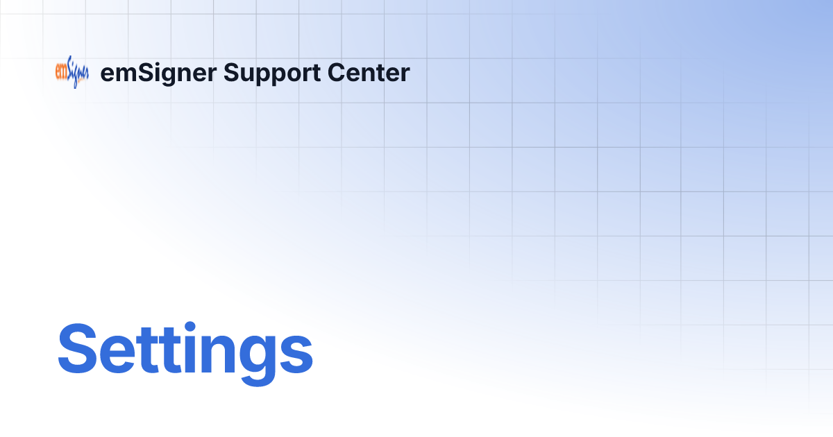 Settings | emSigner Support Center