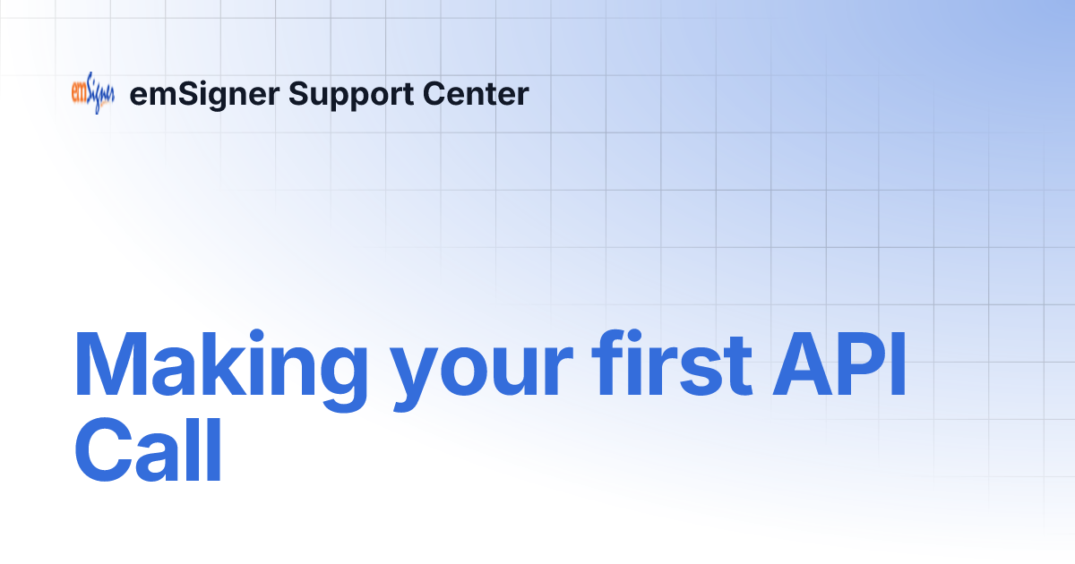 Making your first API Call | emSigner Support Center
