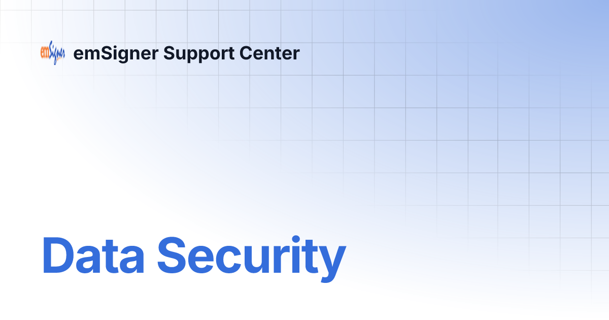 Data Security | emSigner Support Center