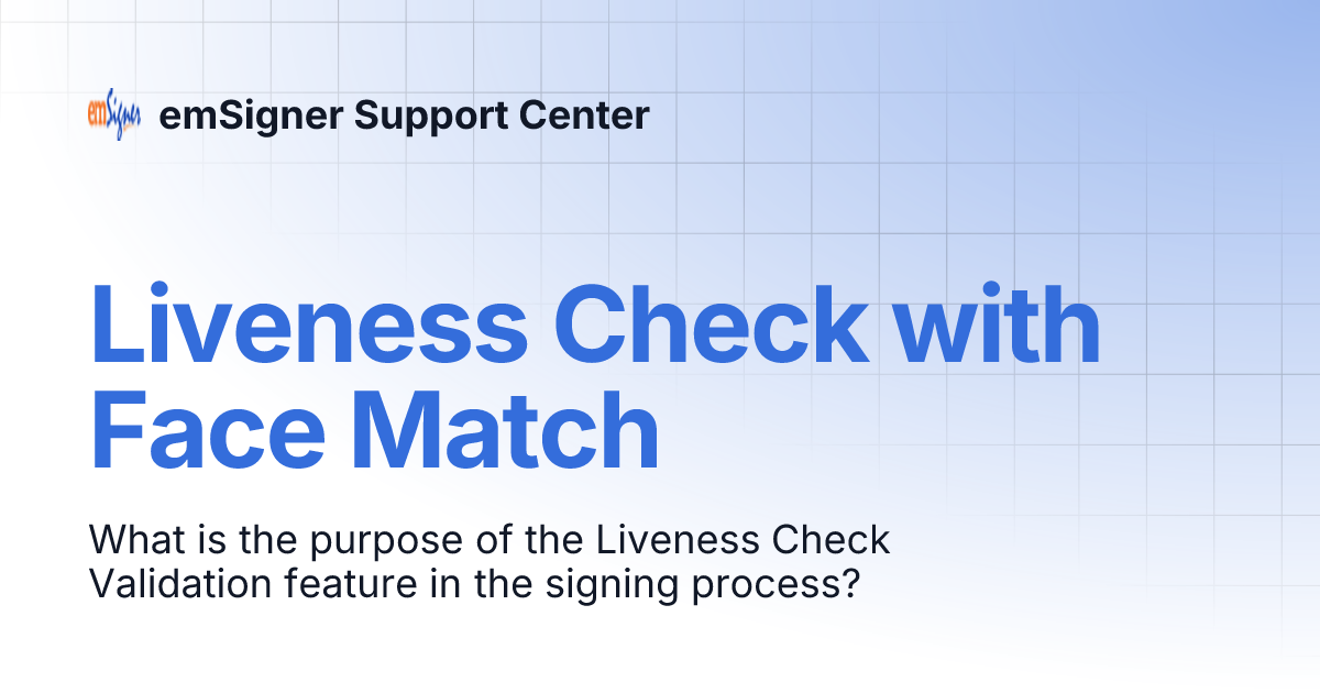 Liveness Check with Face Match | emSigner Support Center