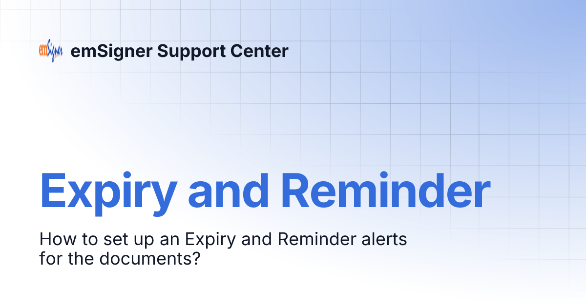 Expiry and Reminder | emSigner Support Center