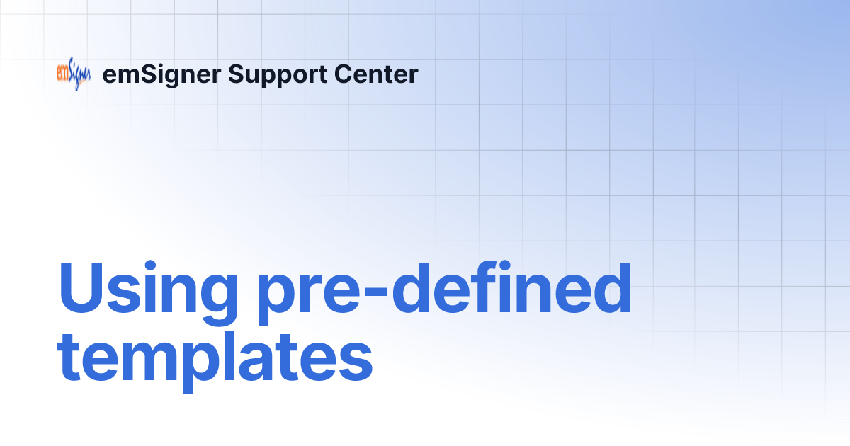 Using pre-defined templates | emSigner Support Center