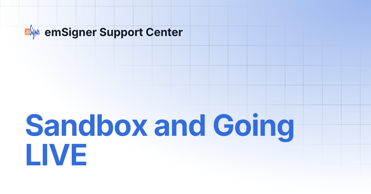 Sandbox and Going LIVE | emSigner Support Center