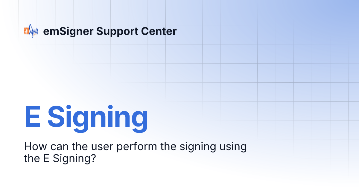 E Signing | emSigner Support Center