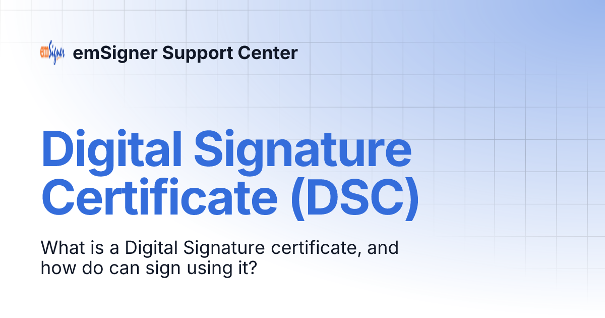 Digital Signature Certificate (DSC) | emSigner Support Center
