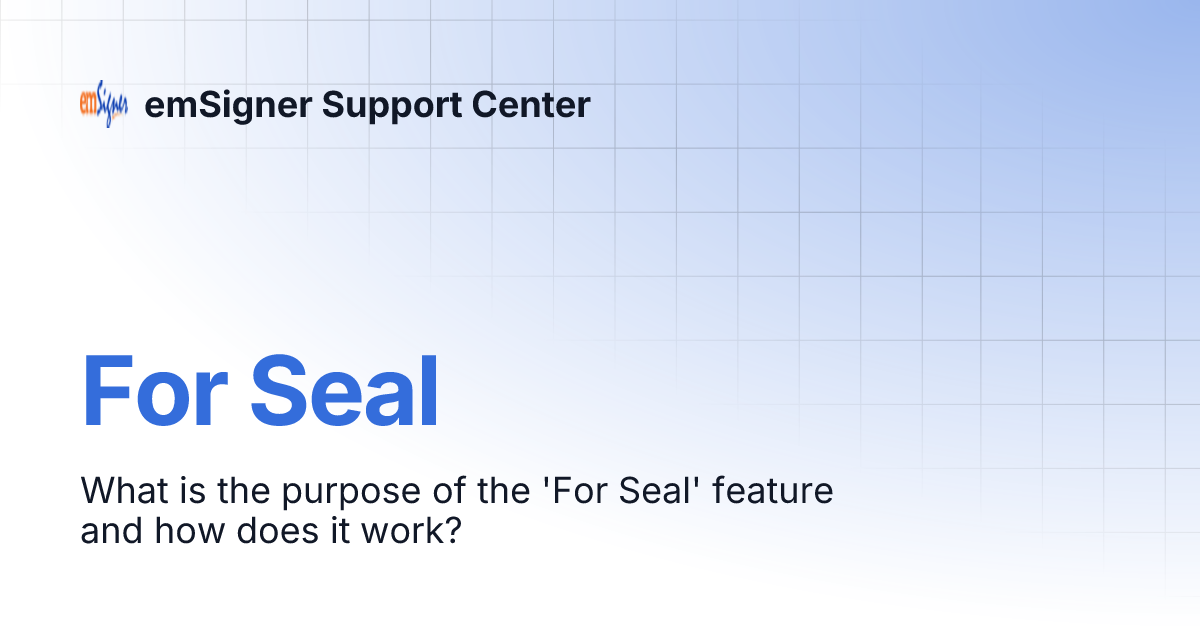 For Seal | emSigner Support Center