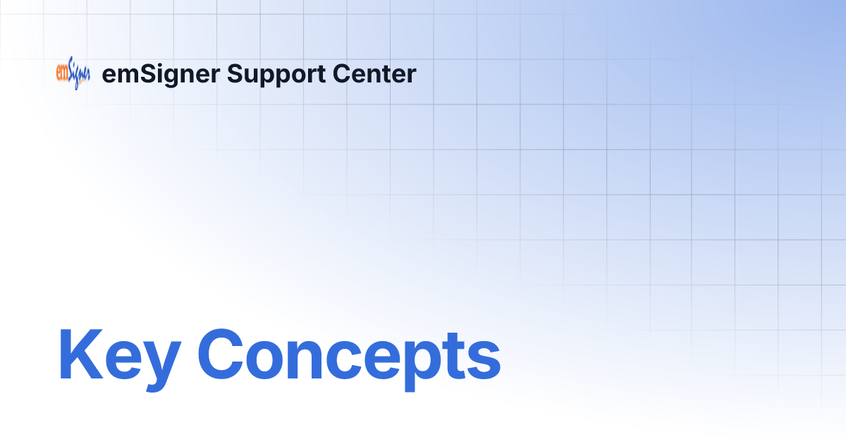 Key Concepts | emSigner Support Center